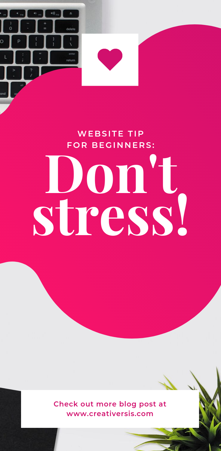 Website tip for beginners N˙1: Don't stress! | CREATIVERSIS